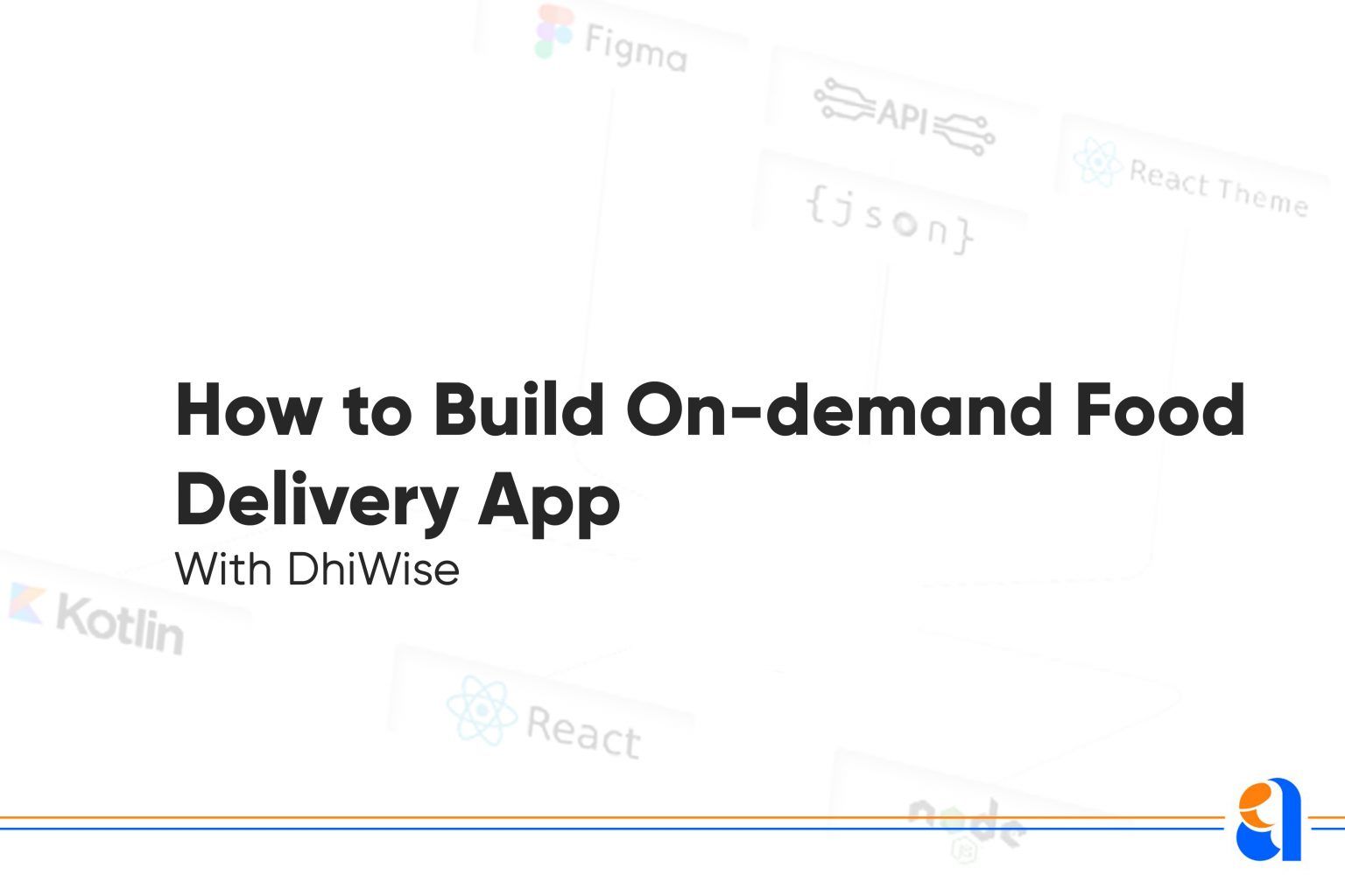 Build an On-Demand Food Delivery App like Zomato with DhiWise