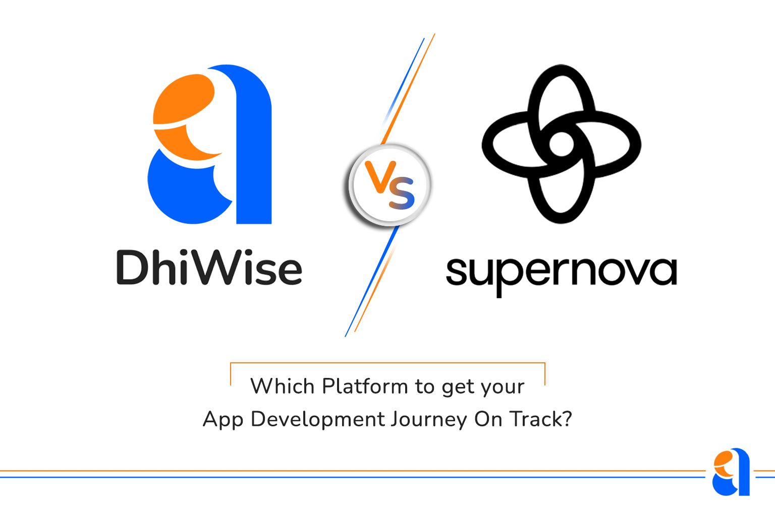 DhiWise Vs. Supernova: What to Choose to Simplify App Development