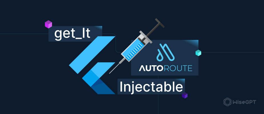 The Essential Flutter Tools Getit Injectable And Autoroute