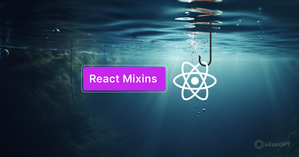 React Mixins: The Essential Tool for React Development React Mixins: The Essential Tool for React Development