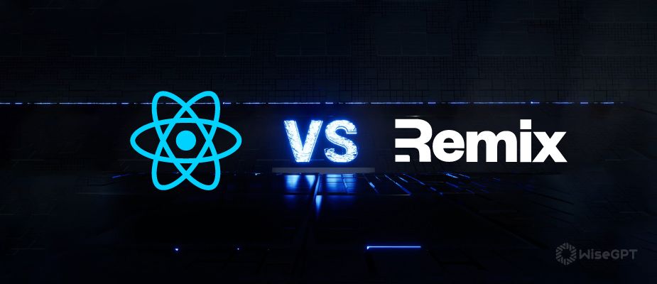 Remix vs React: Understanding the Fundamental Differences