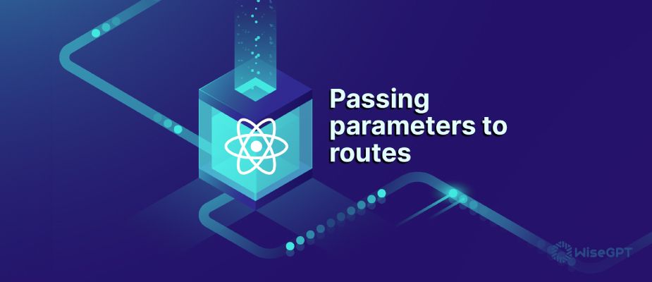 Passing Parameters to Routes: Automating React Development