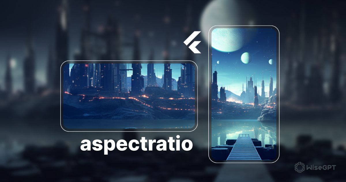Design Hacks: Enhancing Your Flutter Layouts with AspectRatio