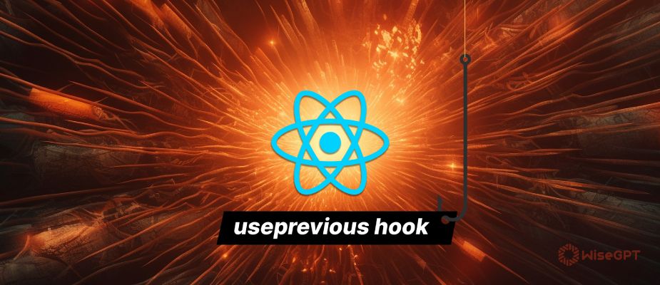 Understanding the Concept of usePrevious Hook in React