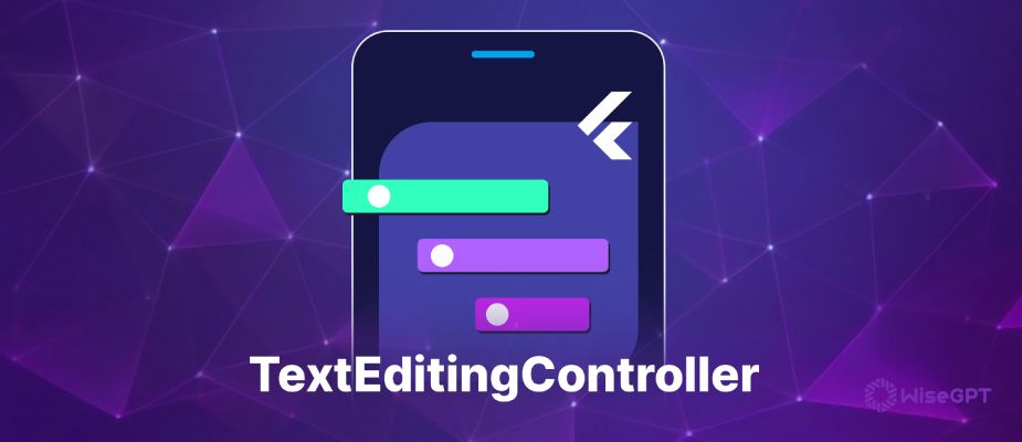 Mastering the Flutter TextEditingController: An In-Depth Guide
