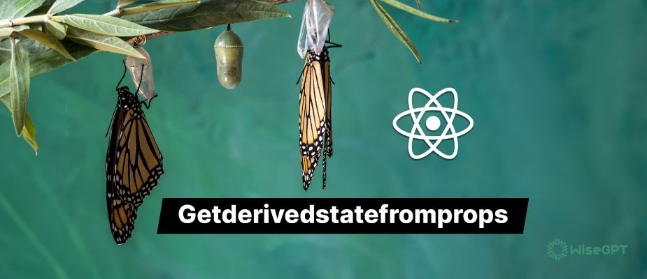 The Role of getDerivedStateFromProps in the React