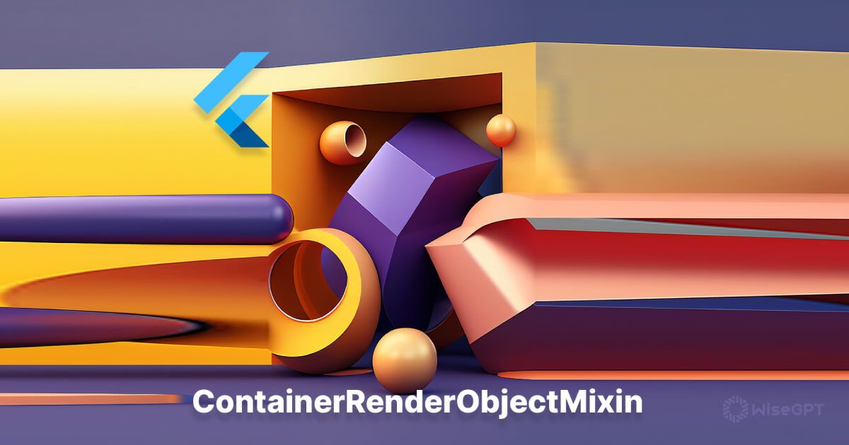 ContainerRenderObjectMixin for Responsive Flutter Apps