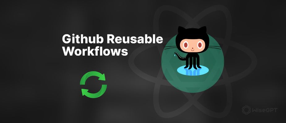 Streamline Your Development with GitHub Reusable Workflows