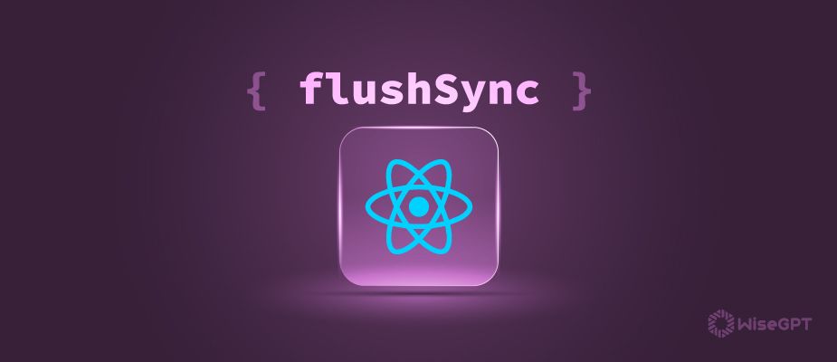 Boosting Performance with React flushSync: An Essential Guide