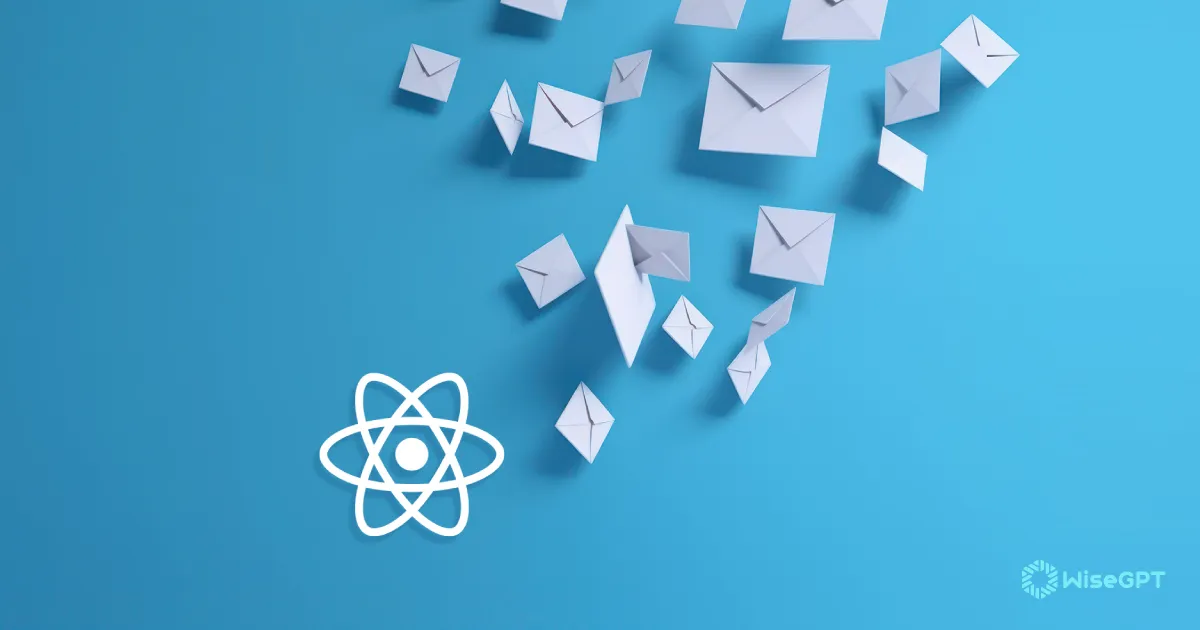 The Ultimate Guide to React Email Integration
