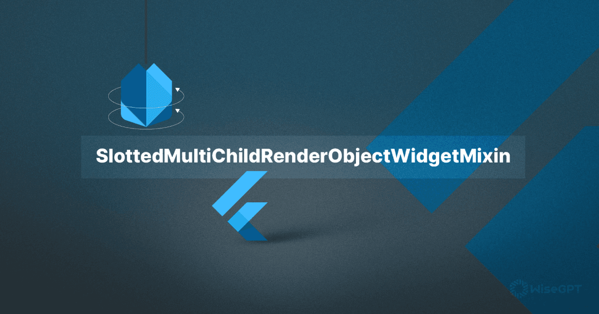 Exploring SlottedMultiChildRenderObjectWidgetMixin in Flutter