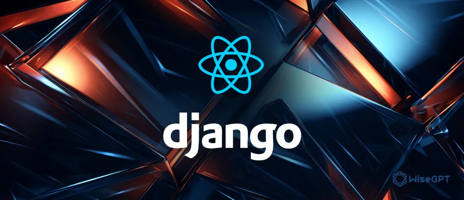 The Ultimate Guide to Integrating React with Django The Ultimate Guide to Integrating React with Django