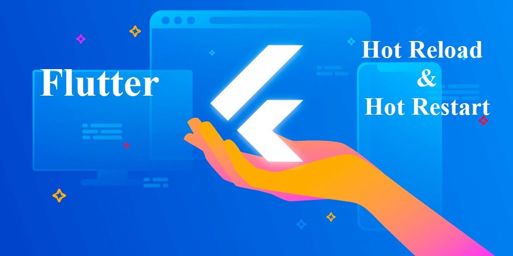 What are Hot Reload and Hot Restart in Flutter App Development?