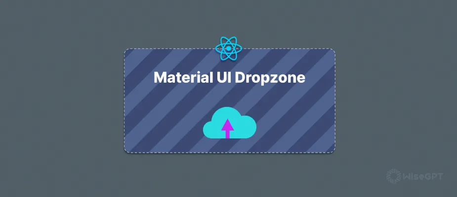 How To Use Material Ui Dropzone For Seamless File Uploads