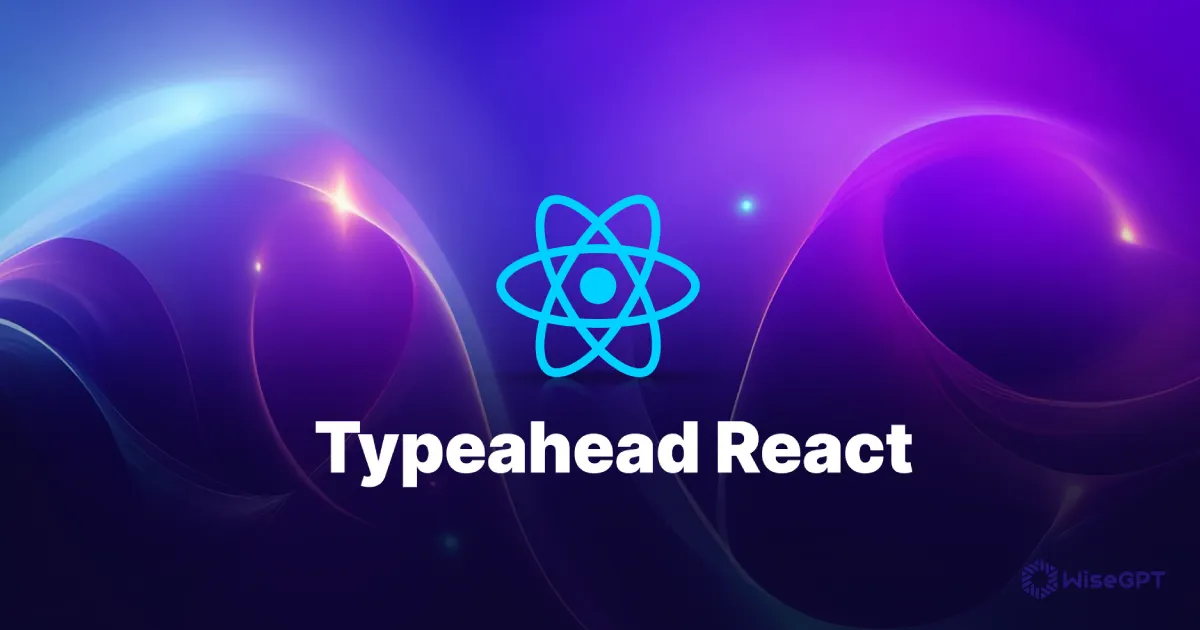 The Ultimate Guide to React Typeahead Components